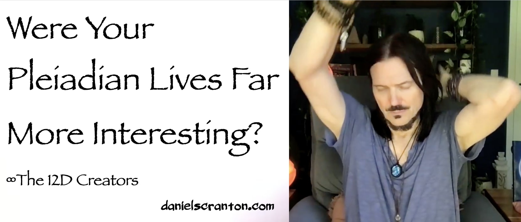 Pleiadian Starseeds: Who Are You Really? ∞The Creators • Daniel Scranton's Channeling