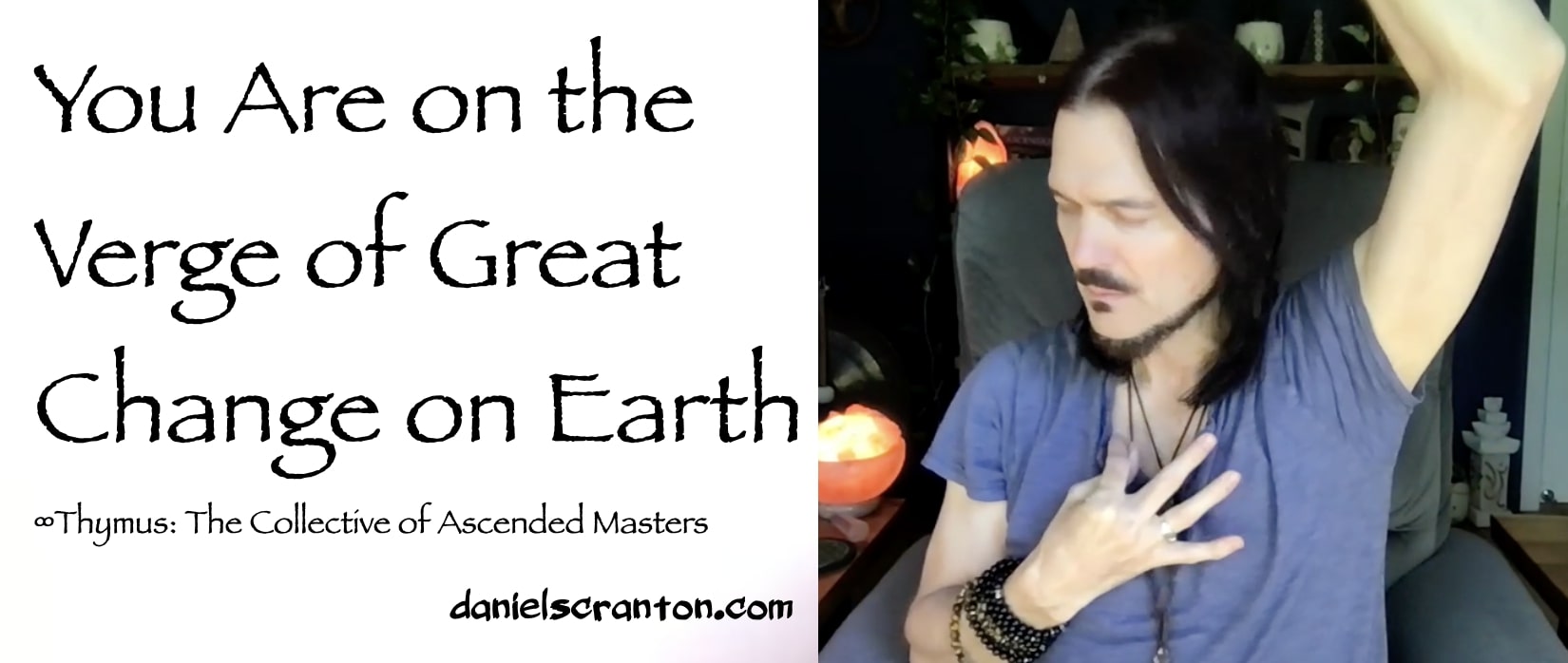 You Are on the Verge of Great Change on Earth