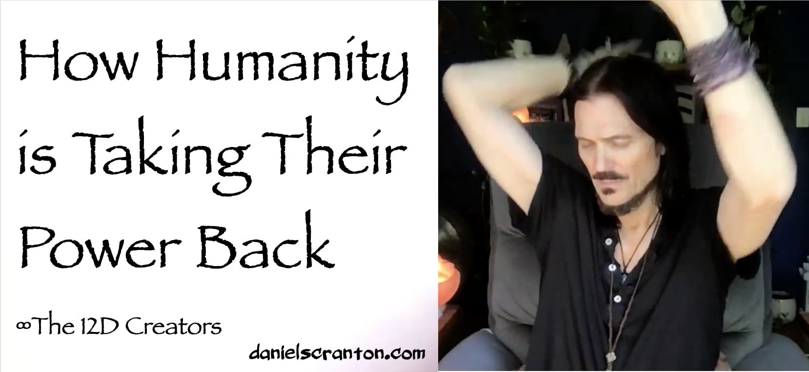 How Humanity is Taking Their Power Back ∞The Creators • Daniel Scranton ...