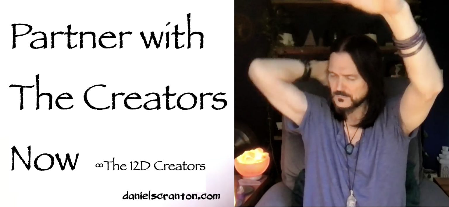 Partner with The Creators Now ∞The Creators • Daniel Scranton's Channeling