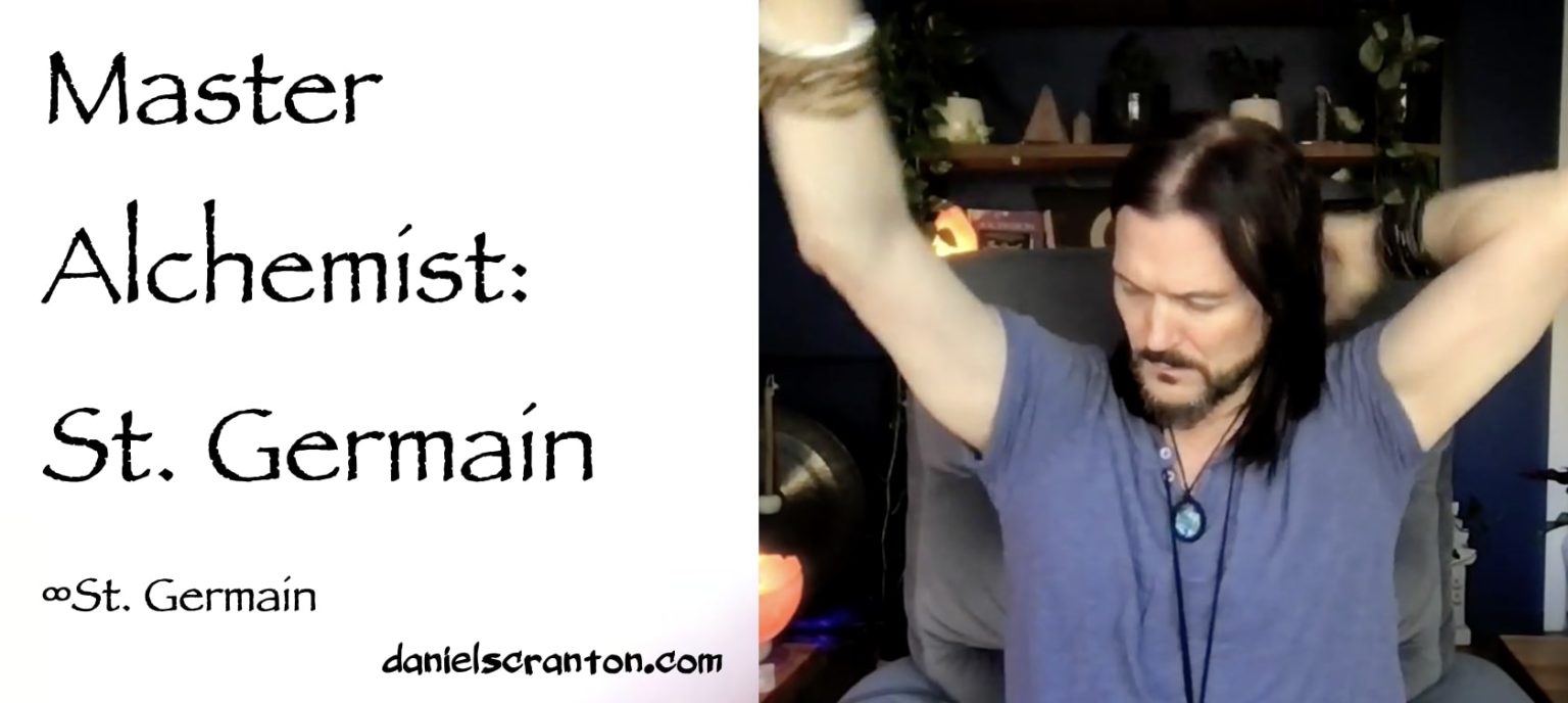 Master Alchemist: St. Germain ∞St. Germain • Daniel Scranton's Channeling